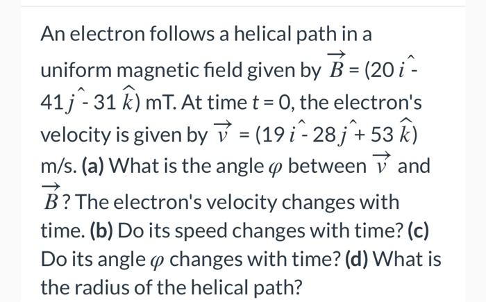 Solved An electron follows a helical path in a uniform | Chegg.com