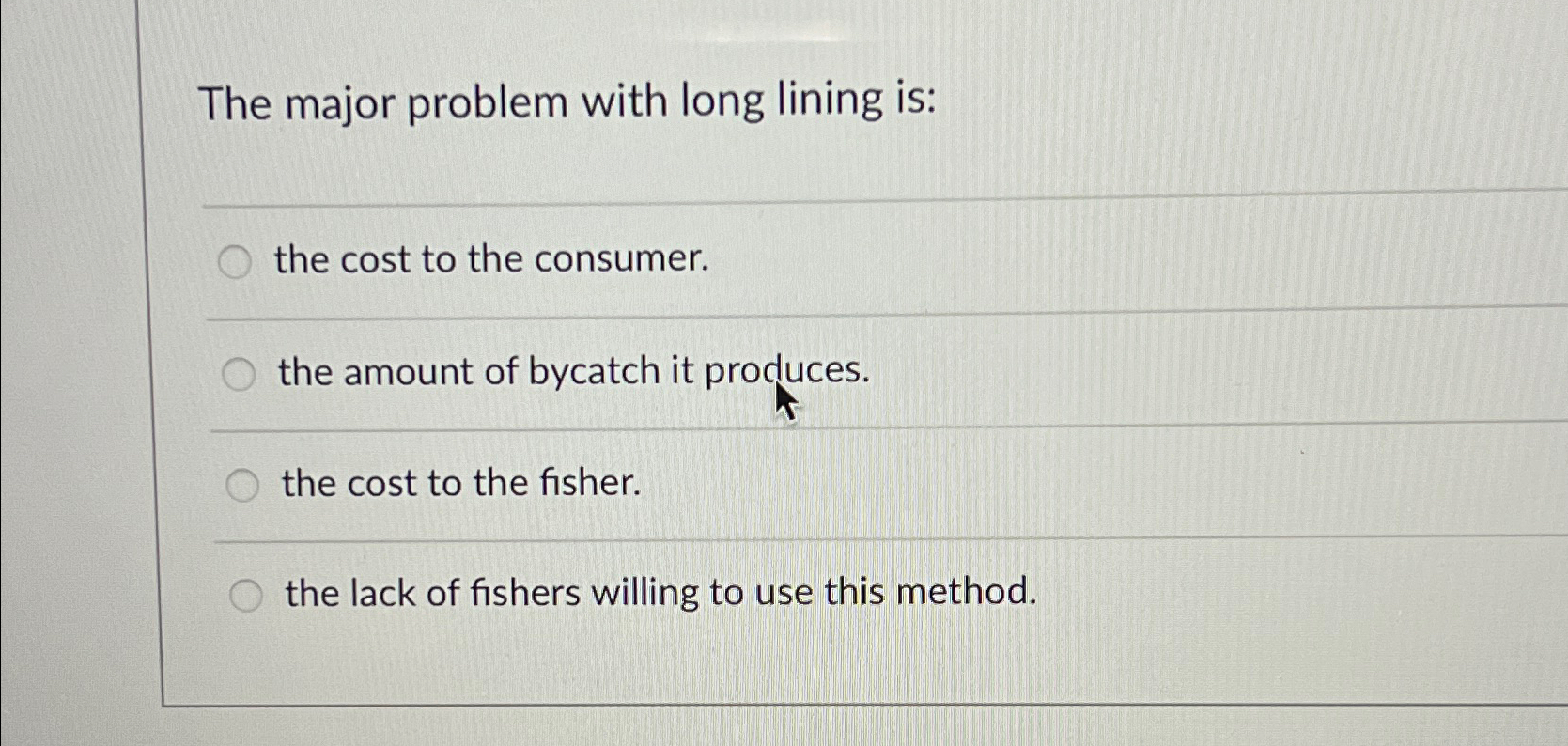 Solved The major problem with long lining is:the cost to the | Chegg.com