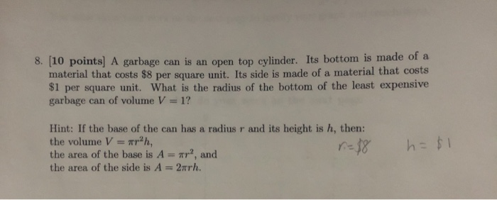 Solved 8. (10 points) A garbage can is an open top cylinder. | Chegg.com