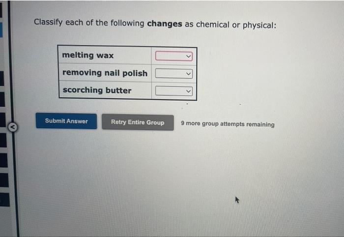 Solved Classify each of the following changes as chemical or | Chegg.com