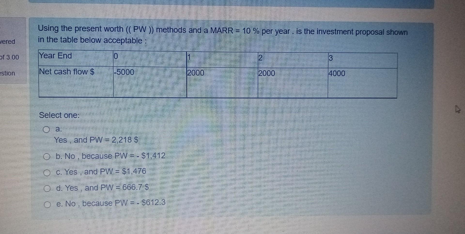Solved Using the present worth (( PW )) methods and a MARR = | Chegg.com