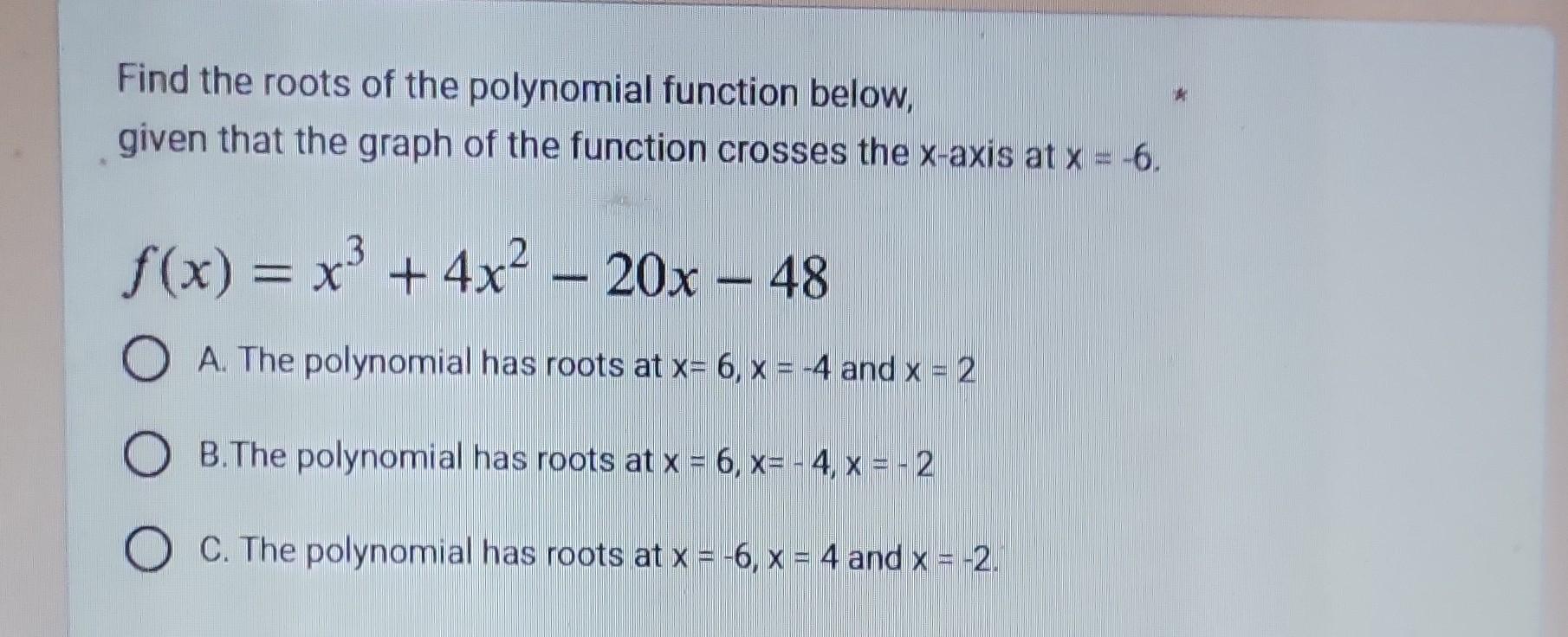 Solved Find the roots of the polynomial function below, | Chegg.com