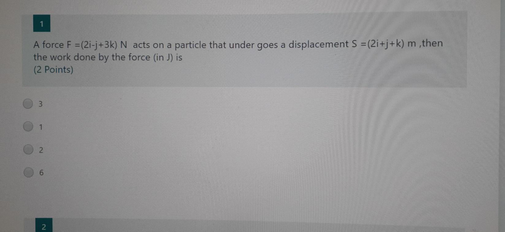 Solved 1 A Force F 2i J 3k N Acts On A Particle That