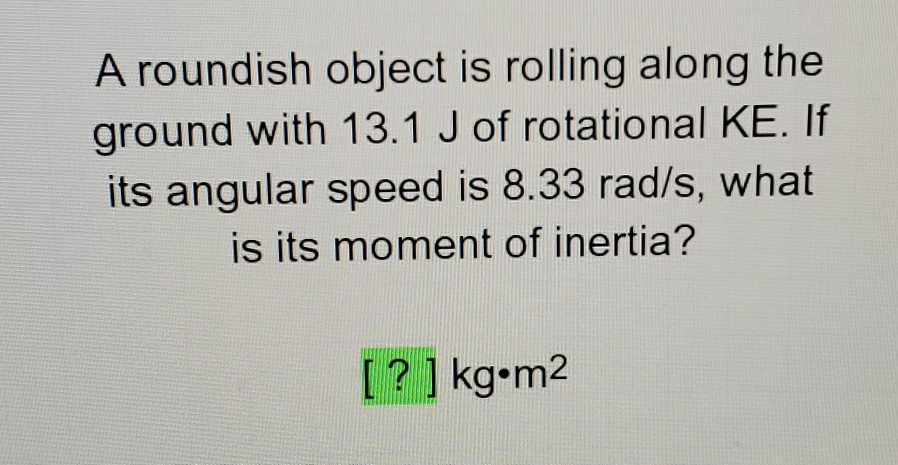 Solved A roundish object is rolling along the ground with | Chegg.com