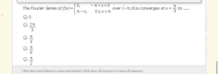 Solved The Fourier Series of f(x)={0,π−x,−π | Chegg.com