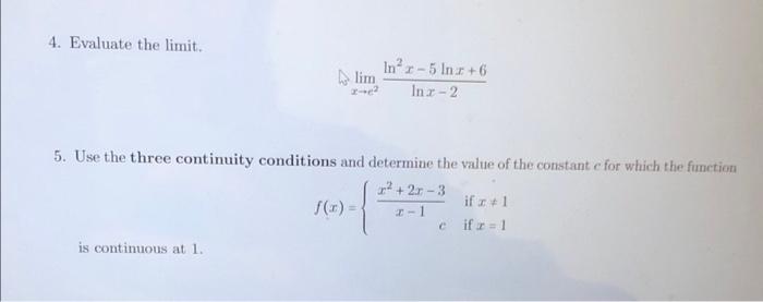 Solved 4. Evaluate the limit. limx→e2lnx−2ln2x−5lnx+6 5. Use | Chegg.com