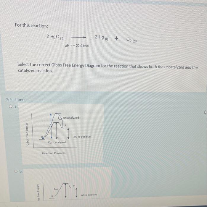 Solved For this reaction: 2HgO(1) 2Hg(1)+O2(g) Select the | Chegg.com