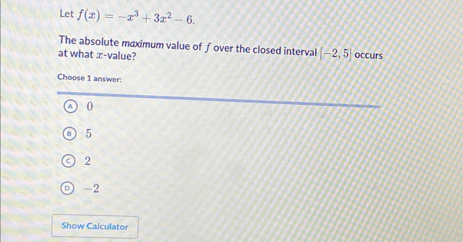 Solved Let f(x)=-x3+3x2-6The absolute maximum value of f | Chegg.com