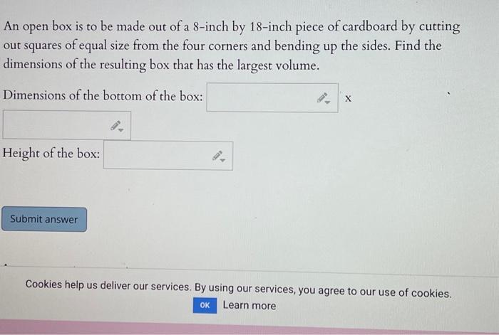 Solved An open box is to be made out of a 8 -inch by 18 | Chegg.com
