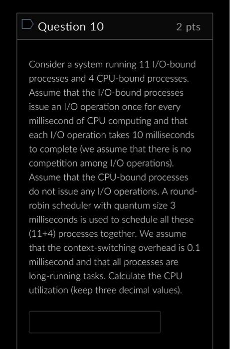 Solved Consider a system running 11I/O-bound processes and | Chegg.com