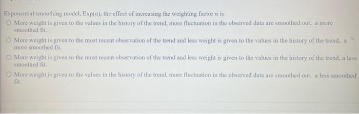 Solved Exponential smoothing model, Exp( α), the effect of | Chegg.com