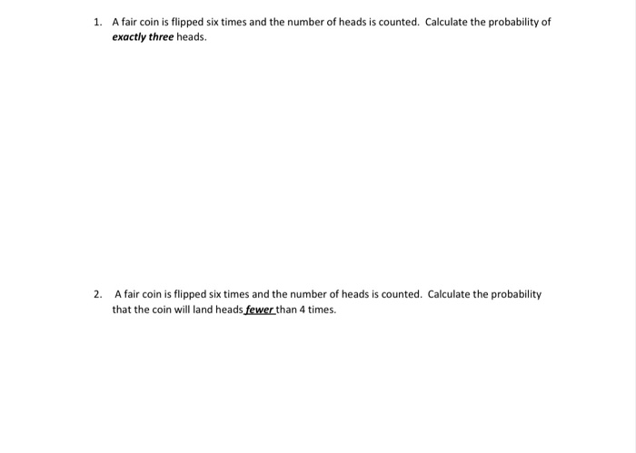 Solved 1. A fair coin is flipped six times and the number of | Chegg.com