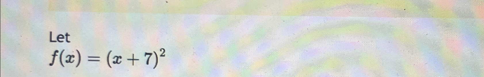 Solved Letf(x)=(x+7)2find the inverse or f restricted to | Chegg.com