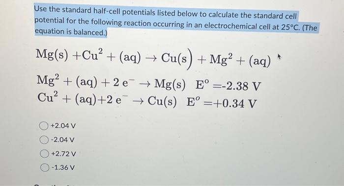 Solved Use the standard half-cell potentials listed below to | Chegg.com