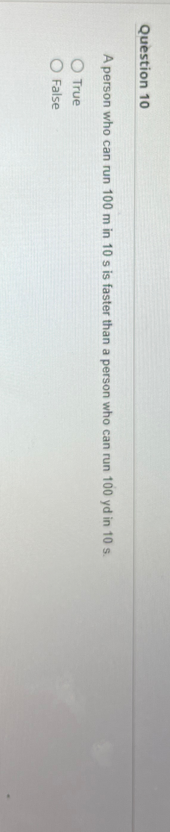 Solved Question 10A person who can run 100m ﻿in 10s ﻿is | Chegg.com
