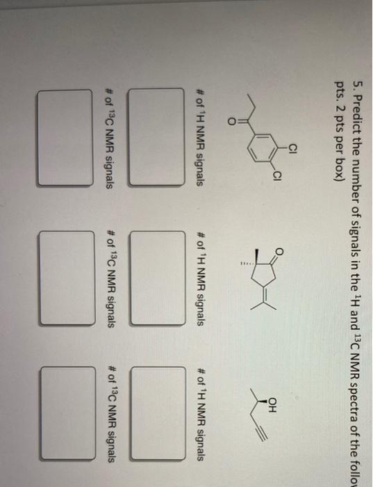 Solved 5. Predict the number of signals in the 1H and 13C | Chegg.com
