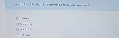 Solved Which of the following is NOT an example of a mucus | Chegg.com