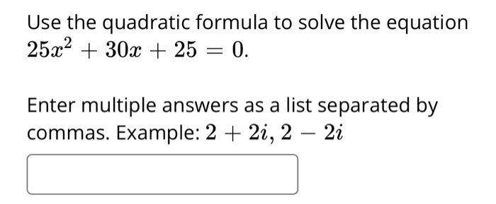 Solved Use the quadratic formula to solve the equation 25x2 | Chegg.com