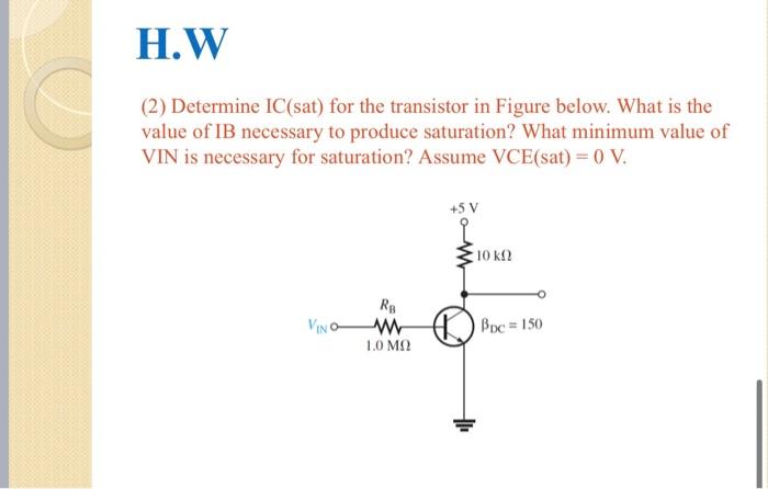 Solved H.W (2) Determine IC(sat) for the transistor in | Chegg.com
