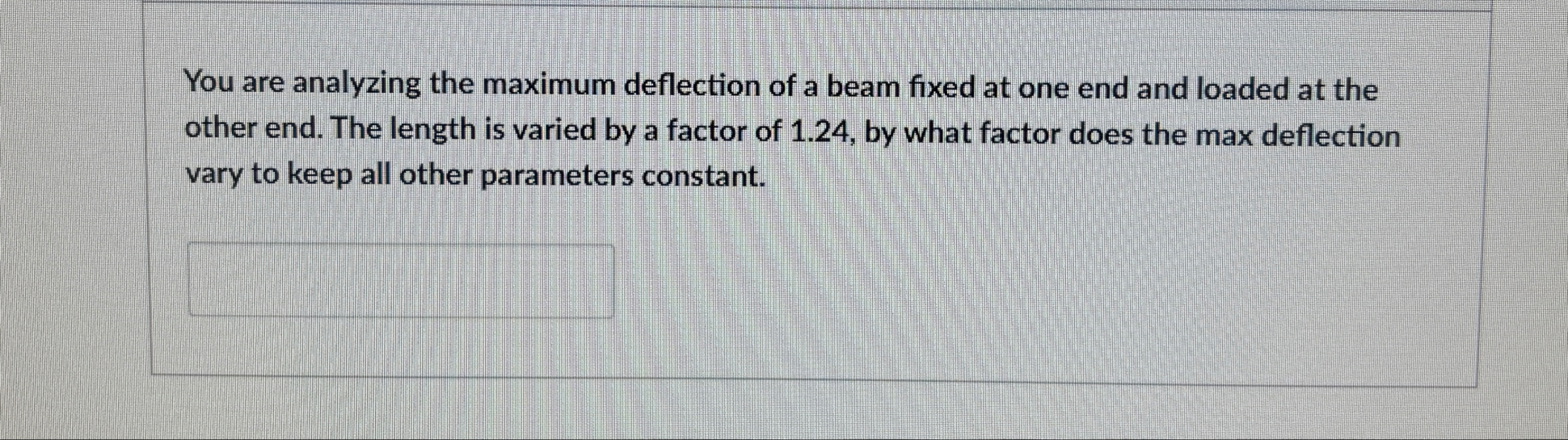Solved You are analyzing the maximum deflection of a beam | Chegg.com