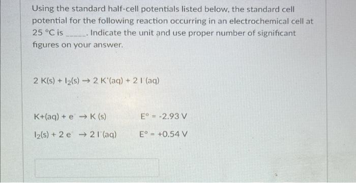 Solved Using the standard half-cell potentials listed below, | Chegg.com