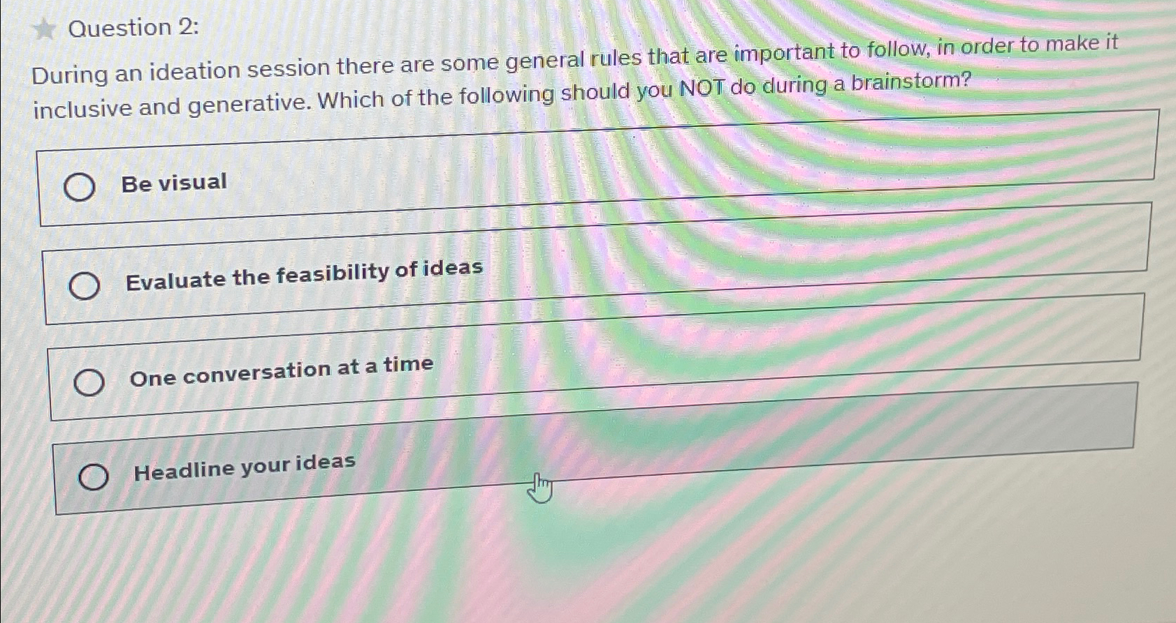 Solved Question 2:During an ideation session there are some | Chegg.com