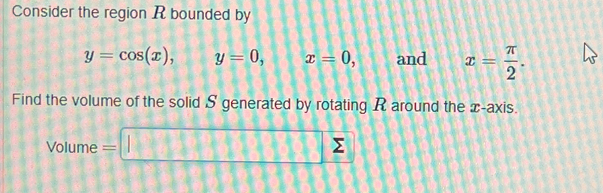 Solved Consider the region R ﻿bounded byy=cos(x),y=0,x=0, | Chegg.com