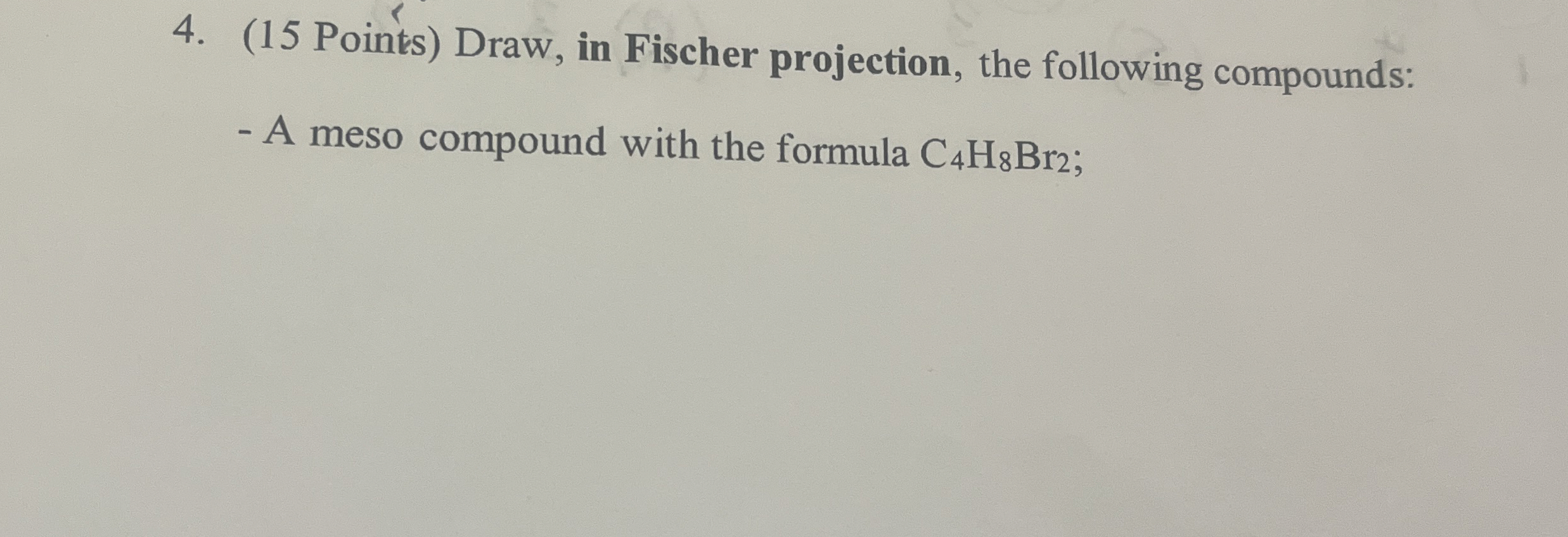 Solved (15 ﻿Points) ﻿Draw, in Fischer projection, the | Chegg.com