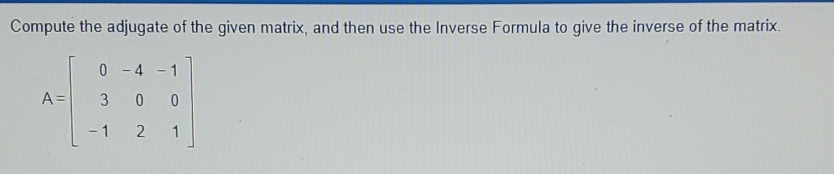 Solved Compute the adjugate of the given matrix, and then | Chegg.com