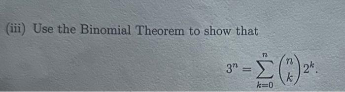 Solved iii) Use the Binomial Theorem to show that | Chegg.com