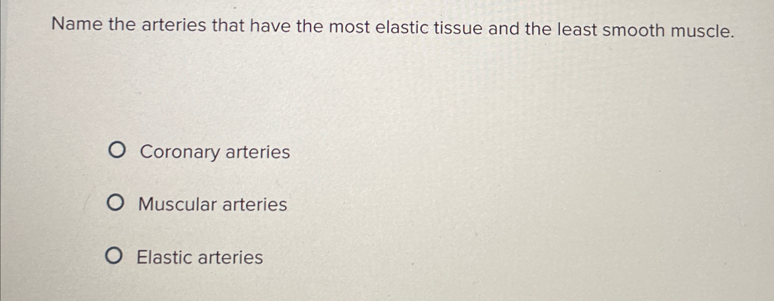 Solved Name the arteries that have the most elastic tissue | Chegg.com