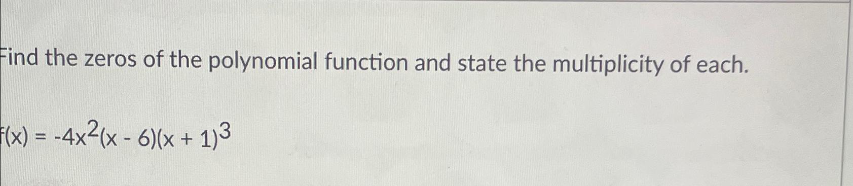 Solved Find the zeros of the polynomial function and state | Chegg.com