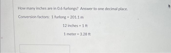 Solved How many inches are in 0.6 furlongs? Answer to one | Chegg.com
