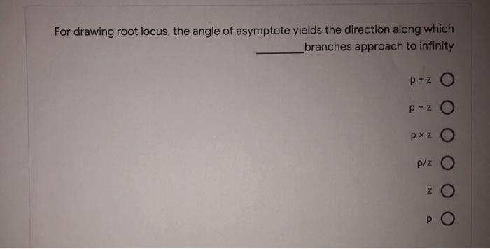 Solved For drawing root locus, the angle of asymptote yields | Chegg.com