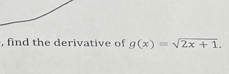 Solved find the derivative of g(x)=2x+12 | Chegg.com