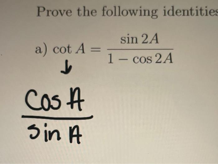 Solved Prove the following identities a) cot A sin 2A 1 - | Chegg.com