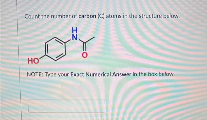 Solved Count the number of carbon (C ) atoms in the | Chegg.com