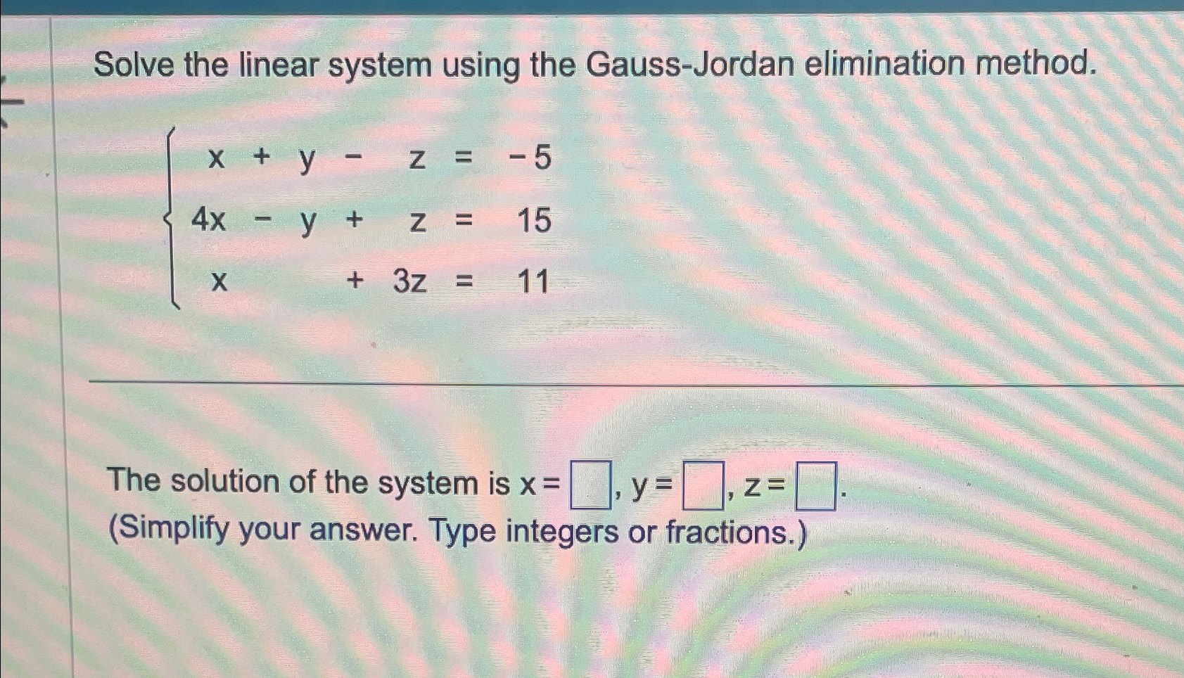 Solved Solve the linear system using the Gauss-Jordan | Chegg.com