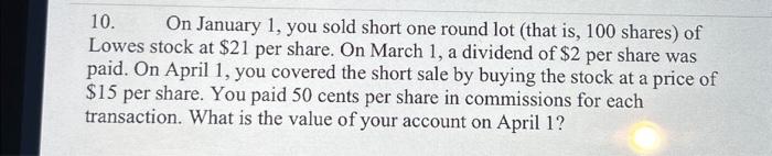 Solved 10. On January 1, you sold short one round lot (that | Chegg.com
