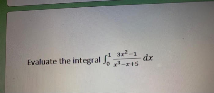 Solved 3x2-1 Evaluate the integral S. 23-x+5 dx | Chegg.com