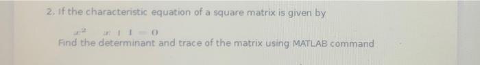 Solved MATLAB commands help 1. poly(matrix): poly(A) returns | Chegg.com
