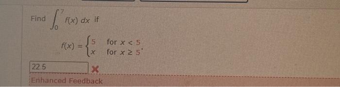 Solved Find 22.5 S f(x) dx if f(x) X Enhanced Feedback for x | Chegg.com