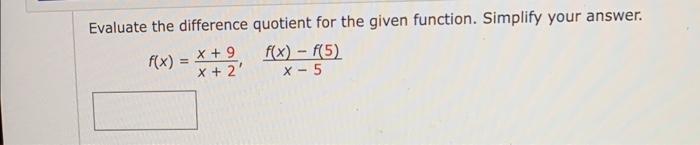 Solved Evaluate the difference quotient for the given | Chegg.com