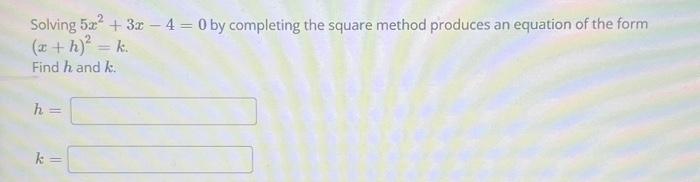 Solved Solving 5x2+3x−4=0 by completing the square method | Chegg.com