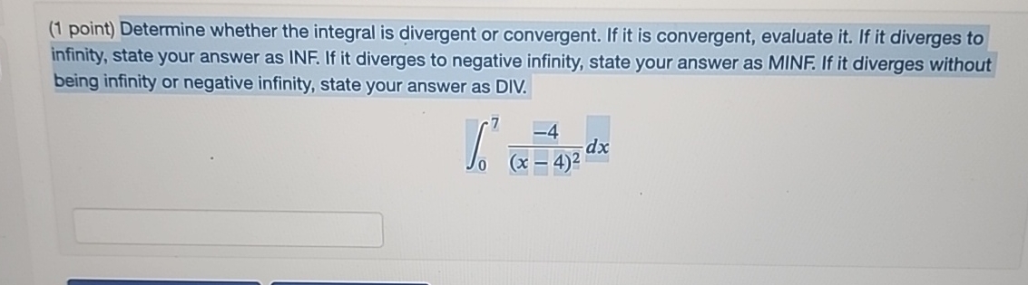 Solved (1 ﻿point) ﻿Determine whether the integral is | Chegg.com