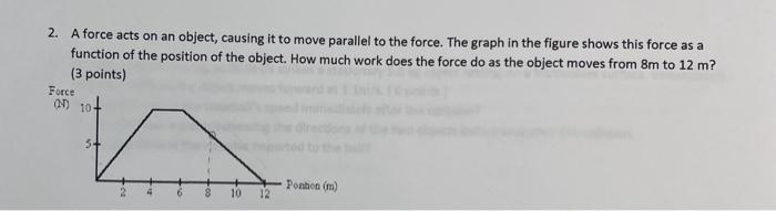 Solved 2. A force acts on an object, causing it to move | Chegg.com