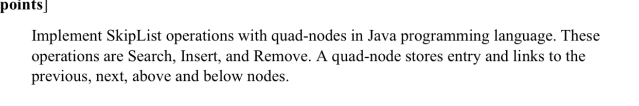 Solved Implement SkipList operations with quad-nodes in Java | Chegg.com