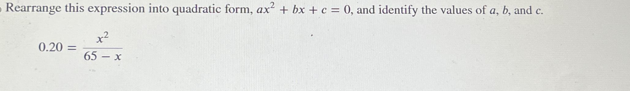 Solved Rearrange this expression into quadratic form, | Chegg.com