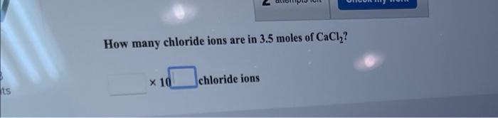 Solved ts How many chloride ions are in 3.5 moles of CaCl₂? | Chegg.com