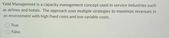 Solved Yield Management is a capacity management concept | Chegg.com